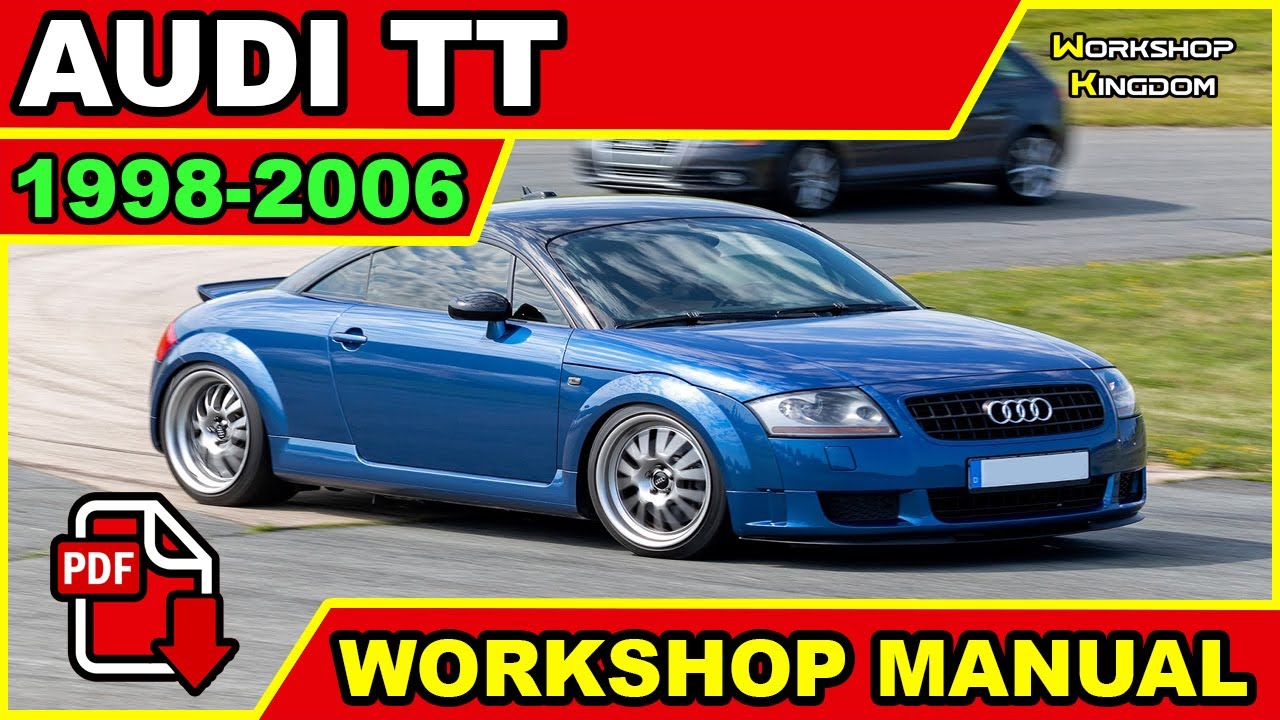 Audi TT (1998-2006) Workshop Service Repair Manual - ENGLISH - Download PDF