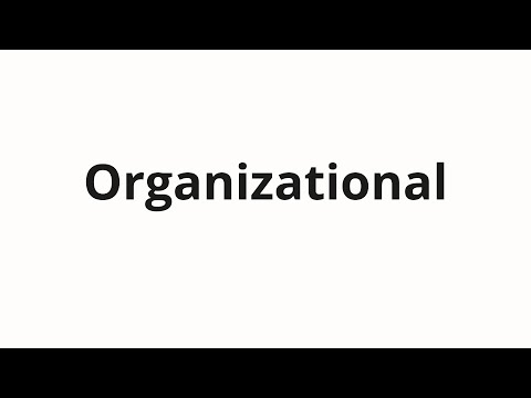 How to pronounce Organizational