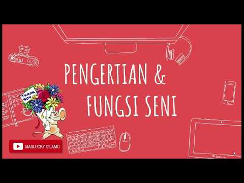 PENGERTIAN SENI DAN FUNGSI SENI
