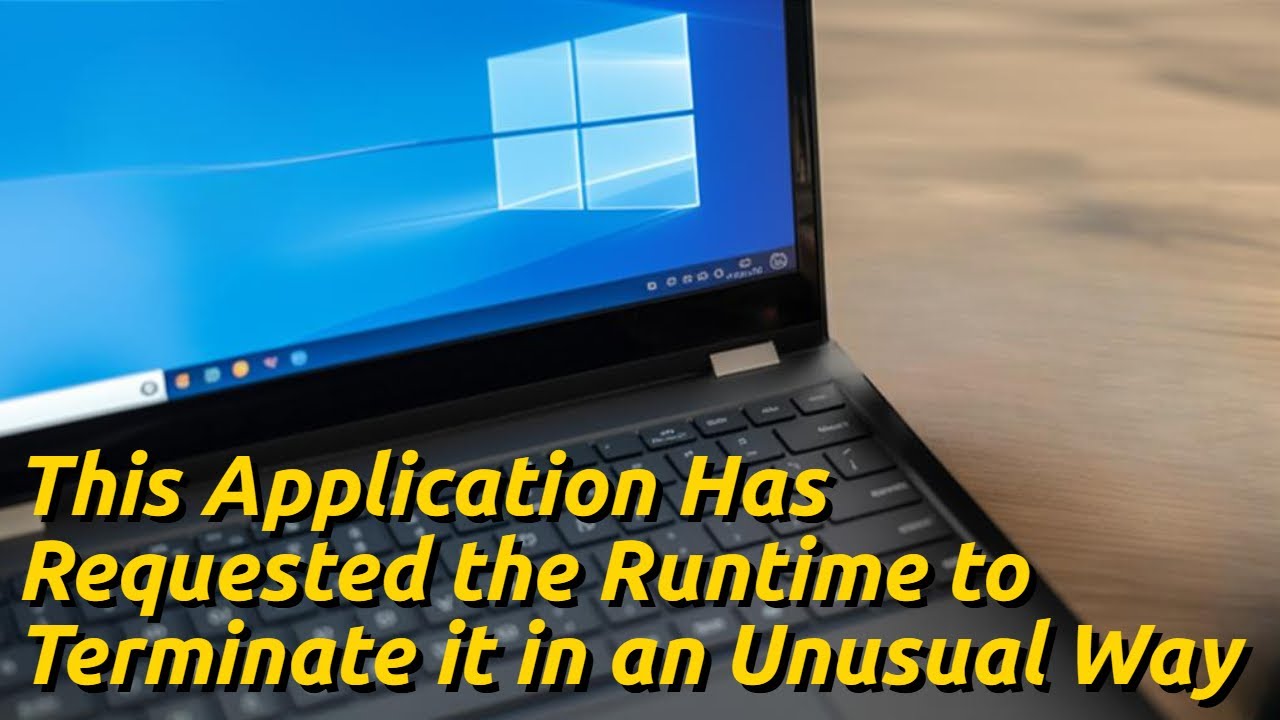 This Application Has Requested the Runtime to Terminate It in an Unusual Way [FIXED]