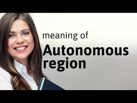 Autonomous Regions Explained: Unraveling the Concept