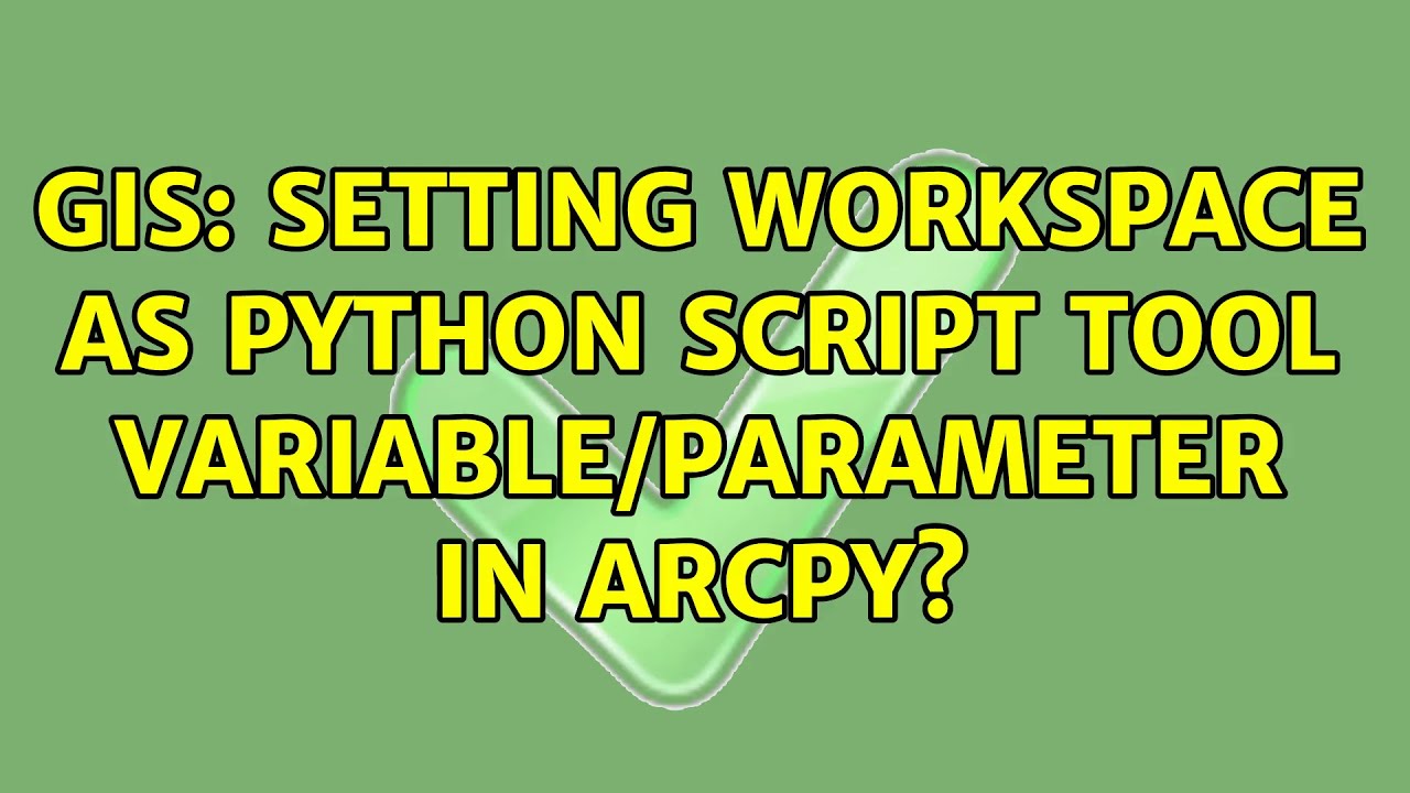 GIS: Setting workspace as Python script tool variable/parameter in ArcPy? (2 Solutions!!)