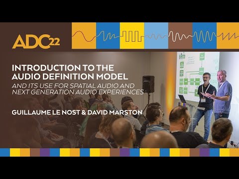The Audio Definition Model & its use for Spatial Audio and Next Generation Audio Experiences - ADC22