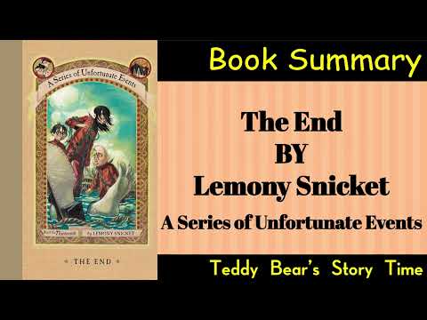 The End by Lemony Snicket | Book Summary | A Series of Unfortunate Events