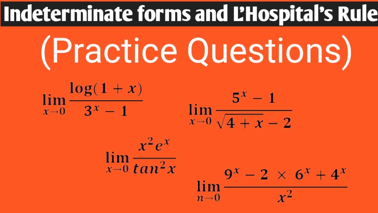 Indeterminate forms and L'Hospital's Rule( Practice questions)