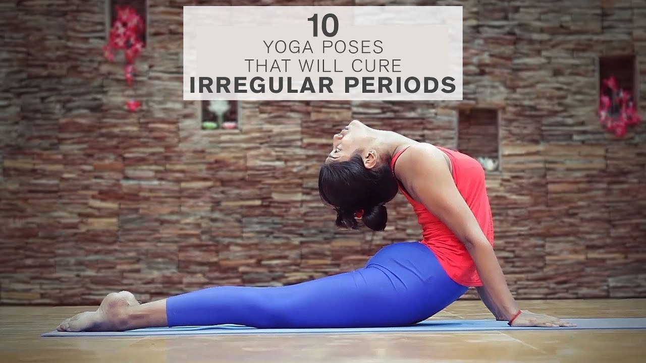 10 Best Yoga Poses That Will Cure Irregular Periods