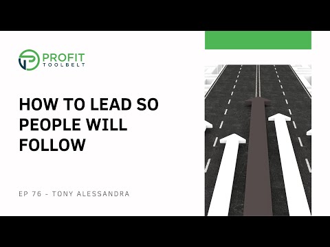76 - How to lead so people will follow with Tony Alessandra