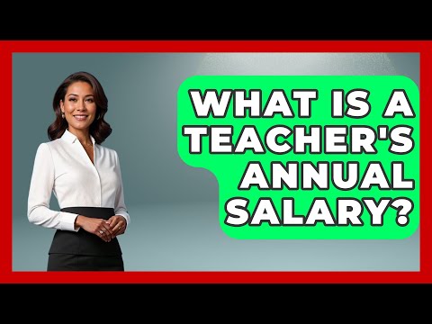 What Is A Teacher's Annual Salary? - Childhood Education Zone
