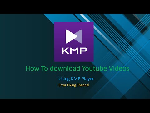 How to Download Youtube Videos Using KMP Player | Error Fixing Channel