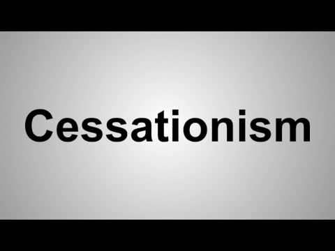 How To Pronounce Cessationism