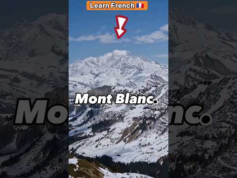 The Mont Blanc seen from the French side π¨π΅π | Learn new French words and sentences with Moh & Alain