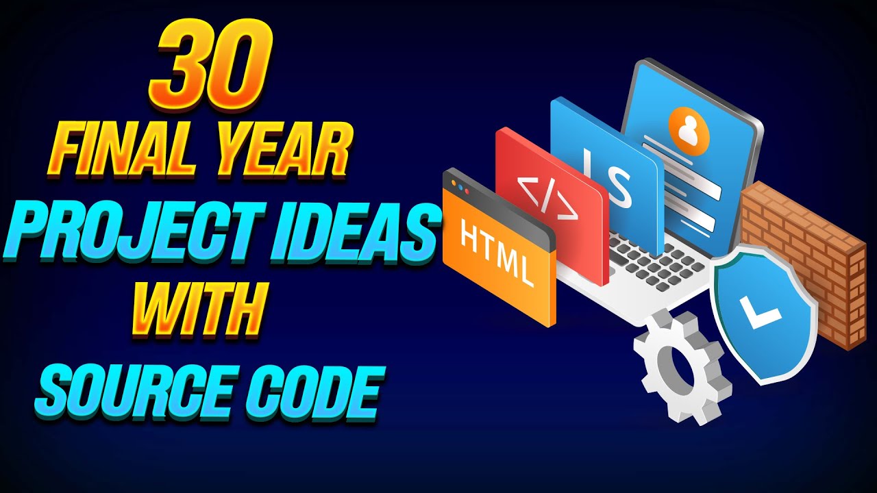 30 Creative Final Year Projects with Source Code || Final Year Project Ideas for CSE Students