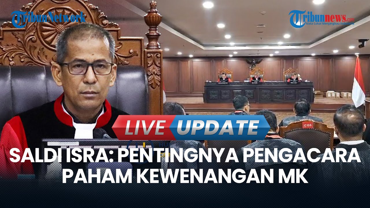 LIVE UPDATE | Saldi Isra Tegaskan Kuasa Hukum Harus Paham Kewenangan MK di Sidang Sengketa ...