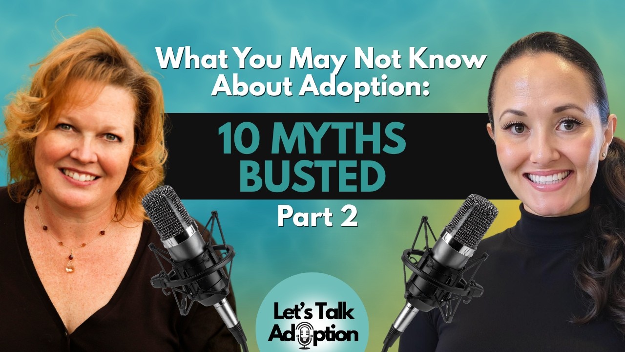 What You May Not Know About Adoption: 10 Myths Busted (Part 2)