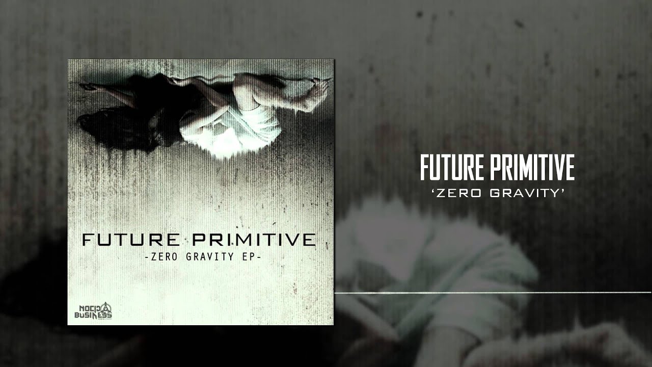 Future Primitive - Zero Gravity [Nocid Business Recordings]