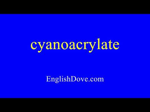 How to pronounce cyanoacrylate in American English