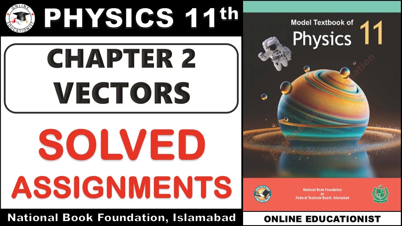 Solved Assignments | Chapter 2 | Vectors | Physics 11th | National Book Foundation New Book