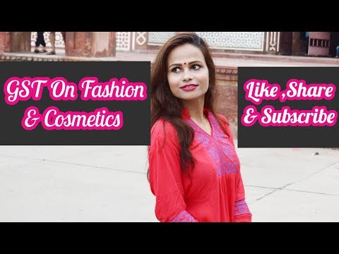 GST On Fashion & Cosmetics !!GST impact on cosmetics & Fashion in Hindi!!