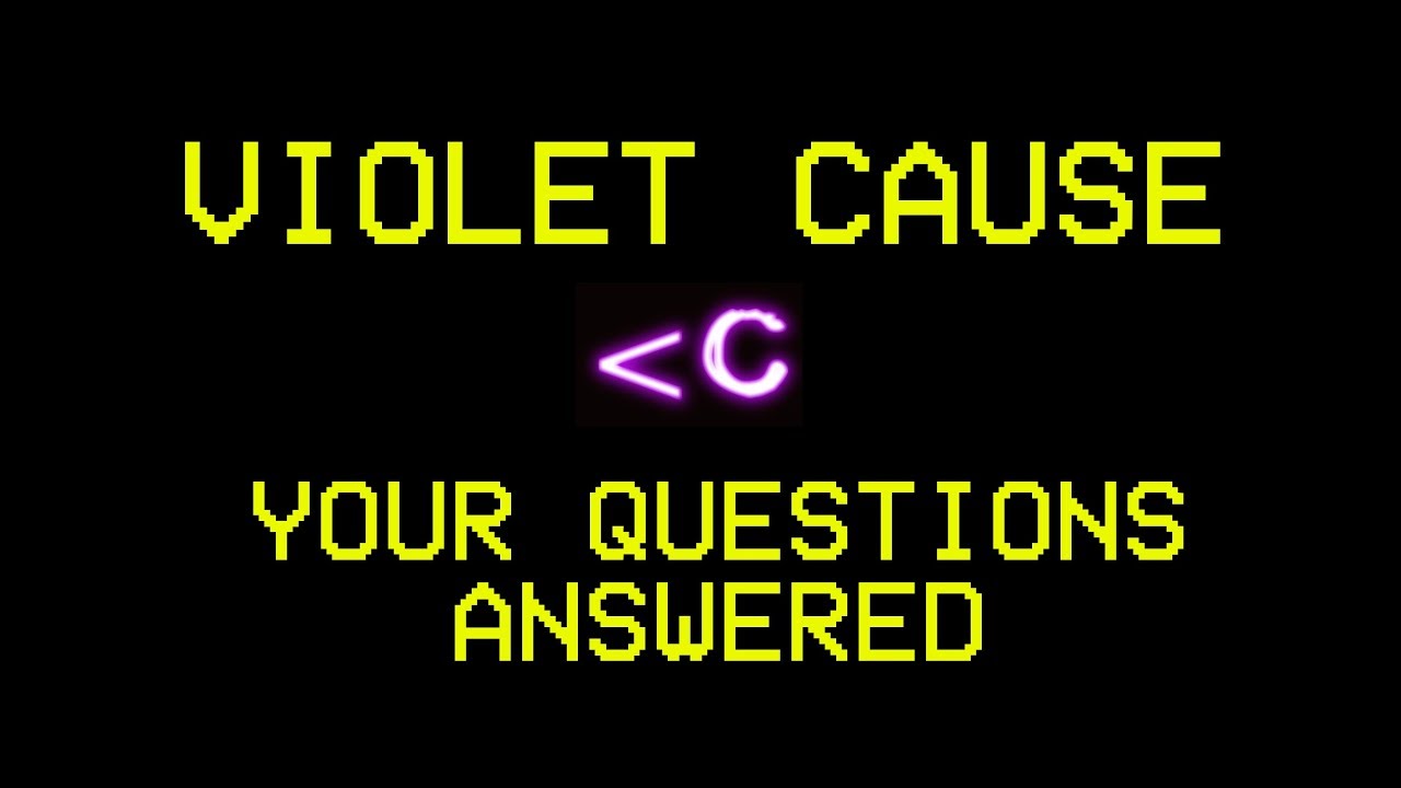 Violet Cause - Your Questions Answered