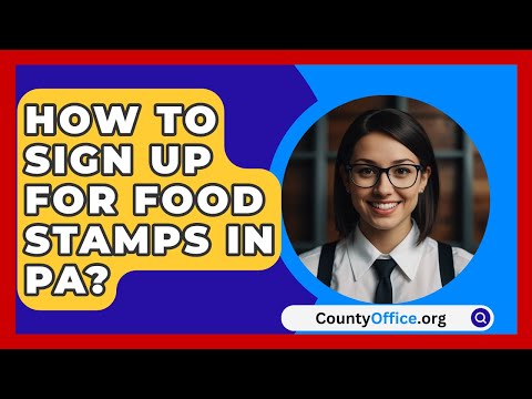 How To Sign Up For Food Stamps In PA? - CountyOffice.org