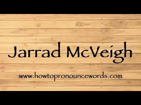 How To Pronounce Jarrad McVeigh ? How To say Jarrad McVeigh New Video