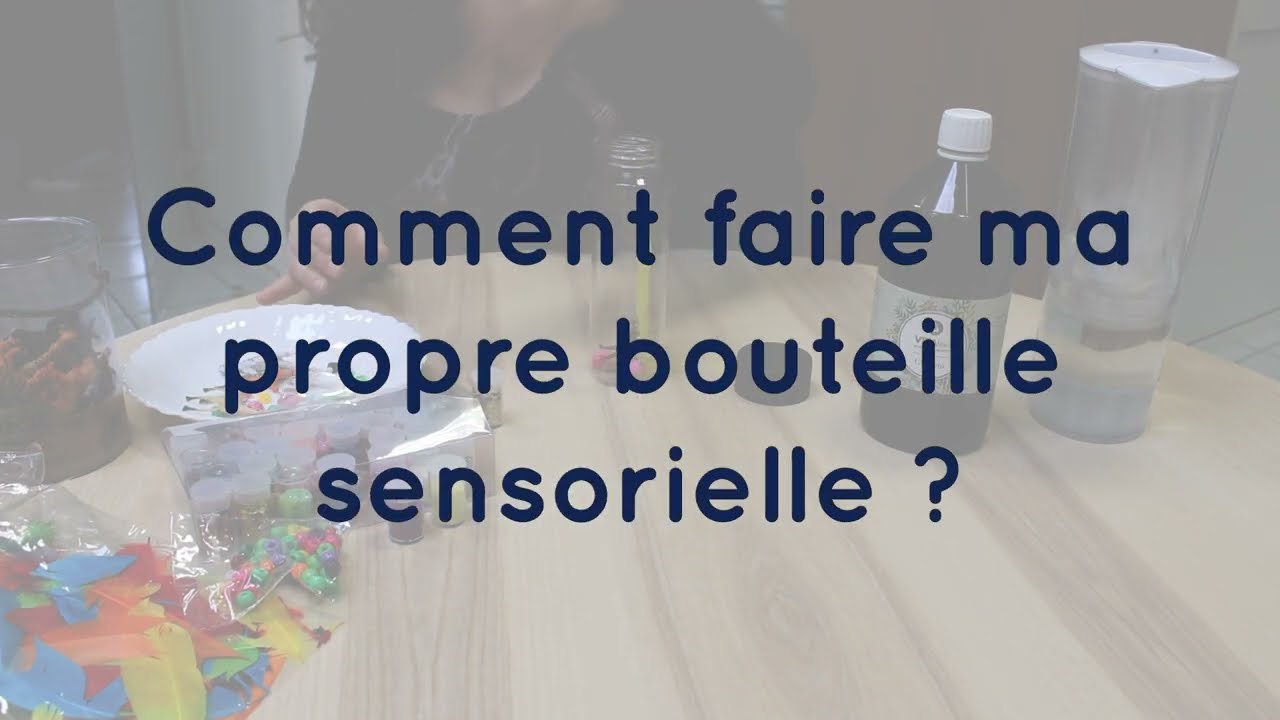 TUTO - Comment faire ma propre bouteille sensorielle ?