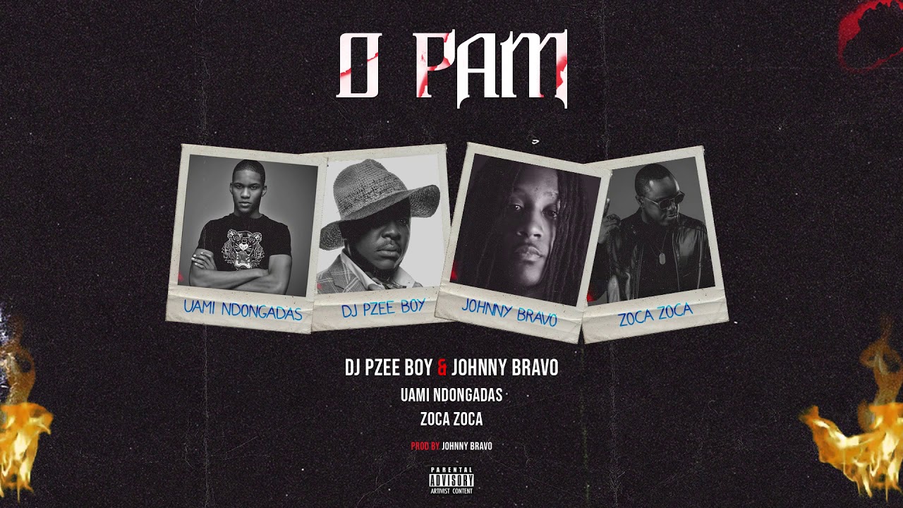 JOHNNY BRAVO & Dj Pzee Boy - O Pam💥 (Feat.Uami Ndongadas,Zoca Zoca) [AUDIO]