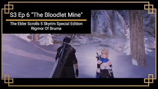 Ep 6 The Bloodlet Mine Season 3 Rigmor Of Bruma at Skyrim Special ...