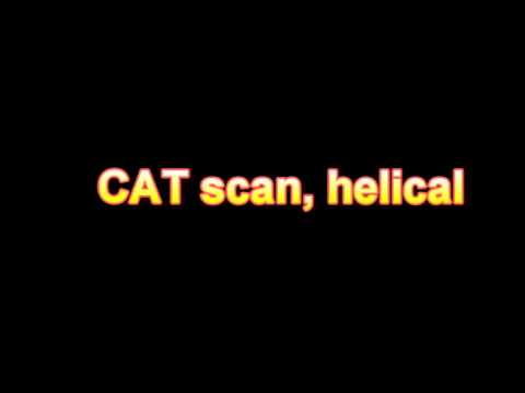 What Is The Definition Of CAT scan, helical - Medical Dictionary Free Online