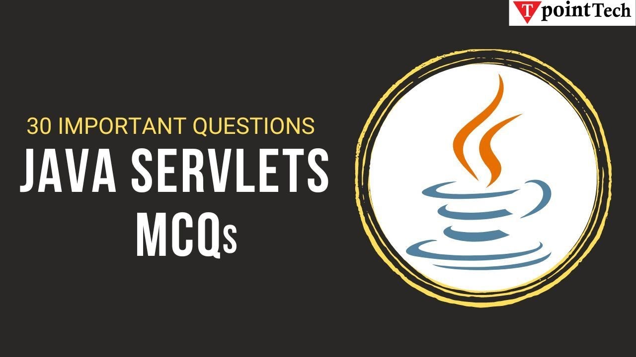 Java Servlets MCQs | Top 30 Java Servlets Interview Questions & Answer | Tpoint Tech