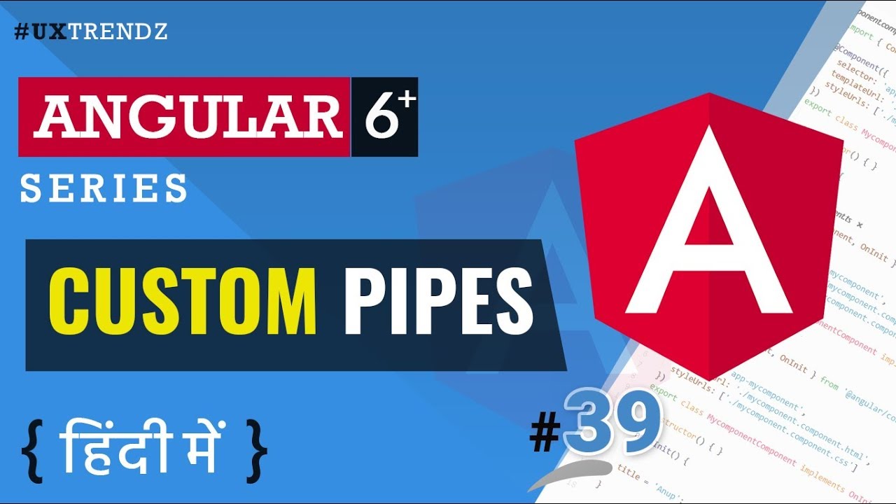 Custom Pipes in Angular 6+   |  Angular Pipe  |  Angular 6 Tutorial in Hindi (2019) [#39]