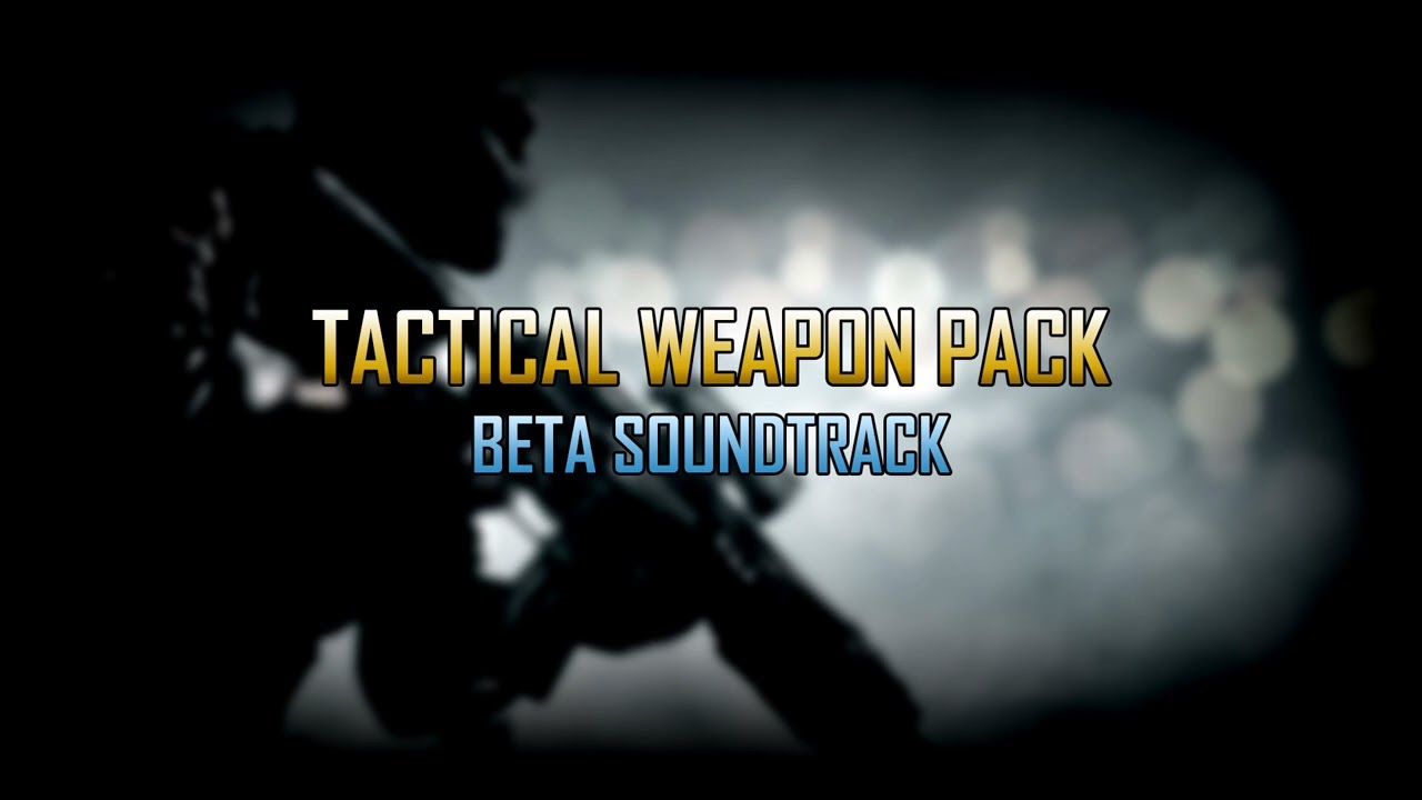OST: Tactical Weapon Pack Beta