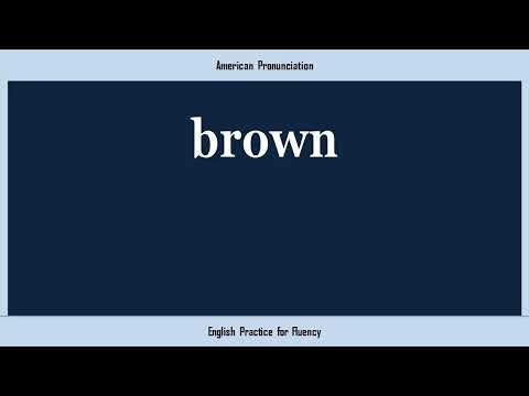 brown, How to Say or Pronounce BROWN in American, British, Australian English