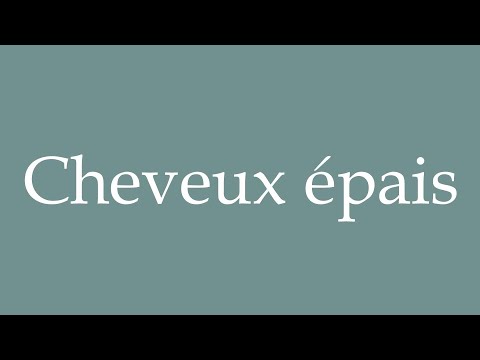 How to Pronounce ''Cheveux épais'' (Thick hair) Correctly in French