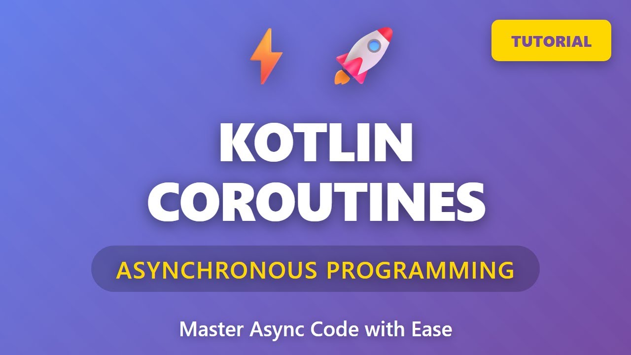 Kotlin Coroutines Tutorial: Asynchronous Programming for Beginners