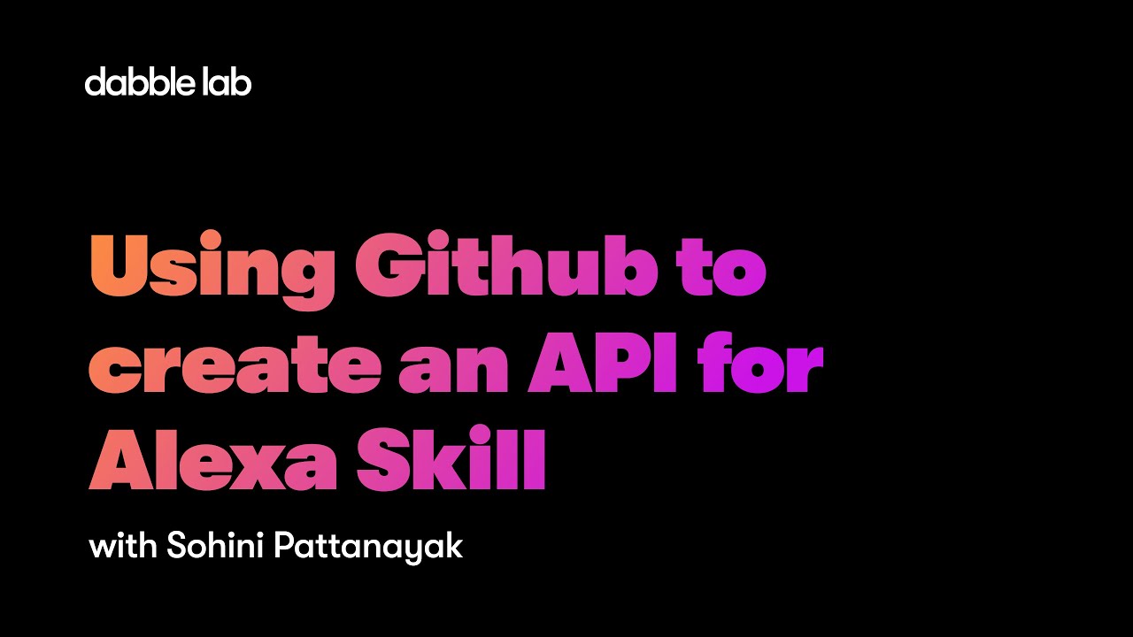 Using Github Repo to create an API for an Alexa Skill - Dabble Lab 260