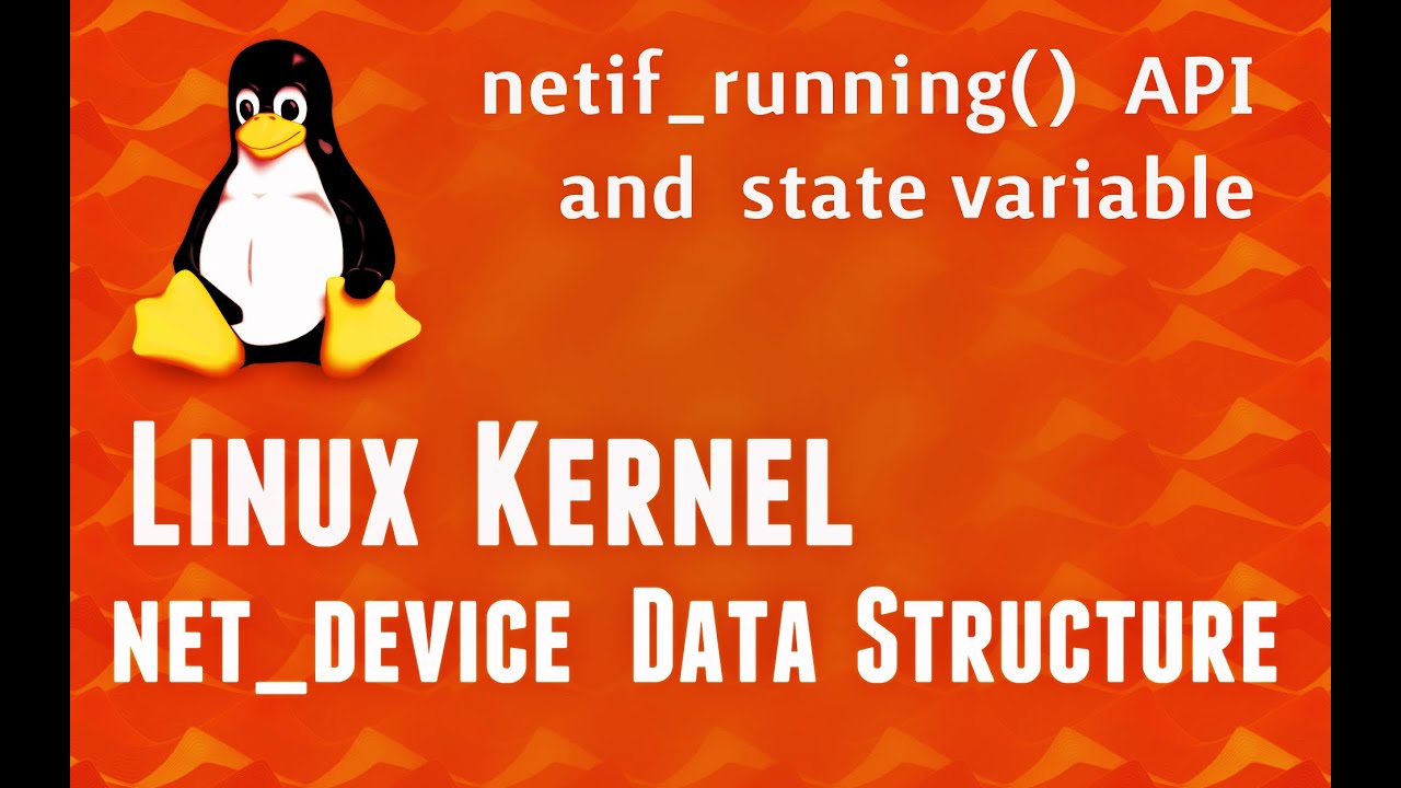 152 Linux Kernel net_device data-structure - netif_running() API and state variable - Episode6