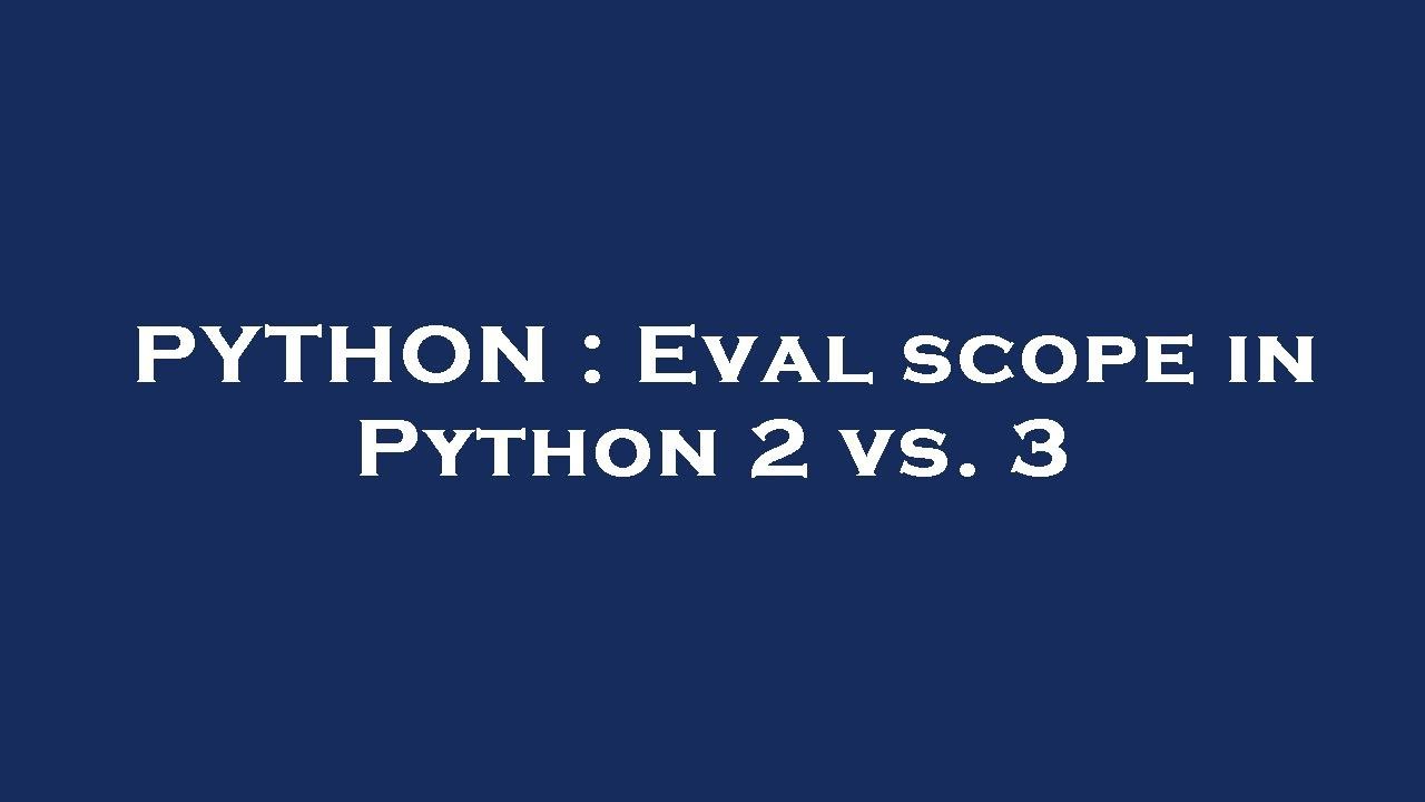PYTHON : Eval scope in Python 2 vs. 3