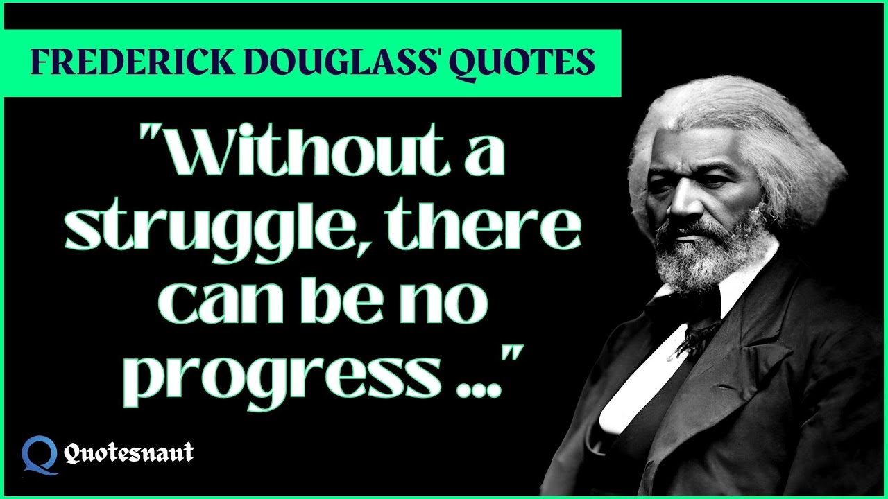 Frederick Douglass' Quotes That Will Change The Way You Think