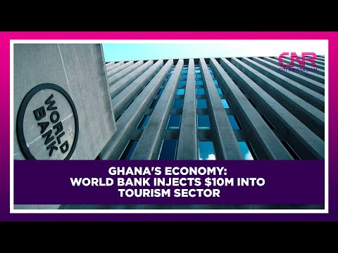 Ghana's Economy: World Bank injects $10m into Tourism sector