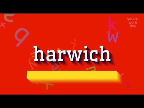 How to say "harwich"! (High Quality Voices)