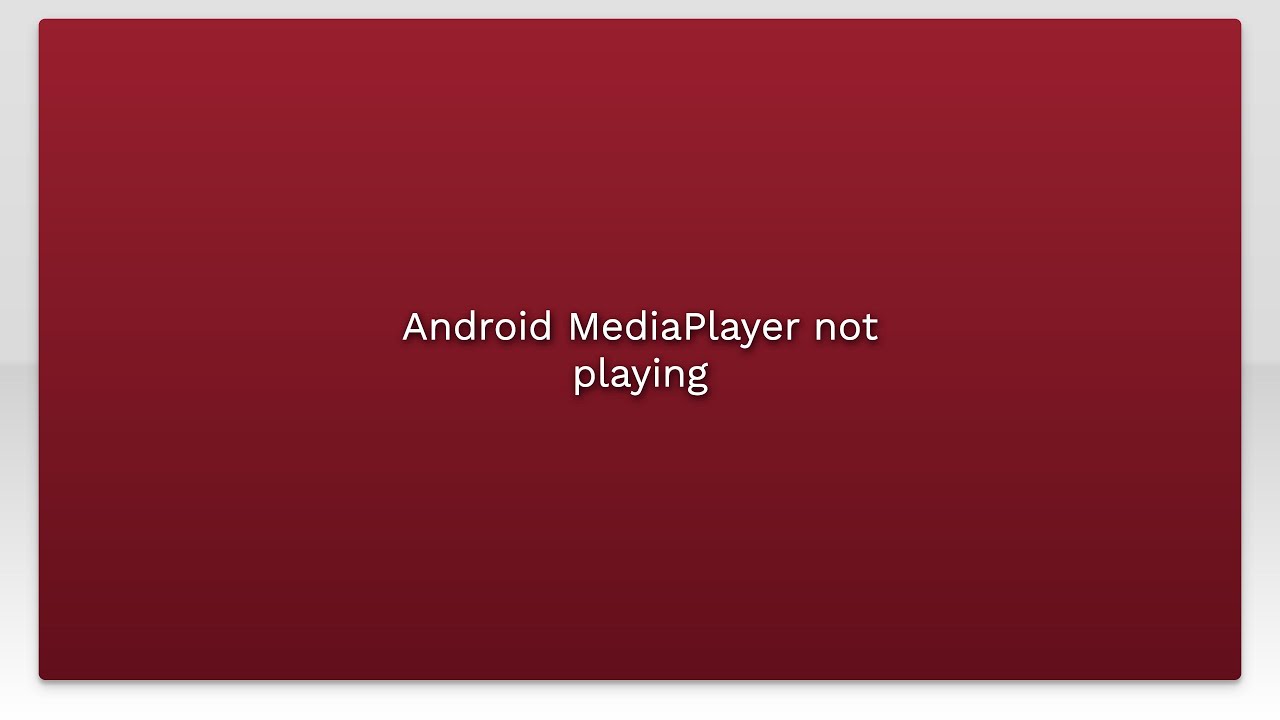 Android MediaPlayer not playing