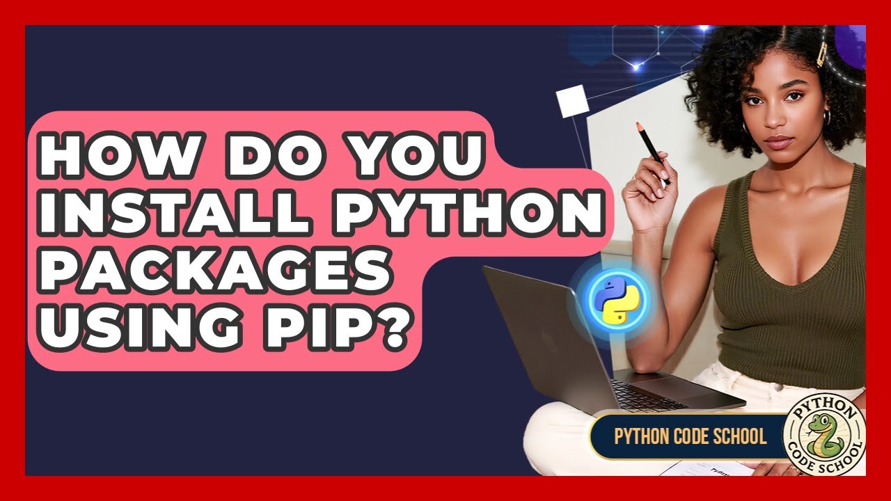 How Do You Install Python Packages Using Pip? - Python Code School