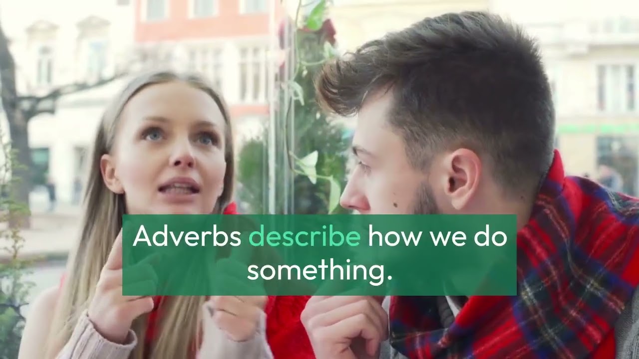 Describing action: Verbs and adverbs