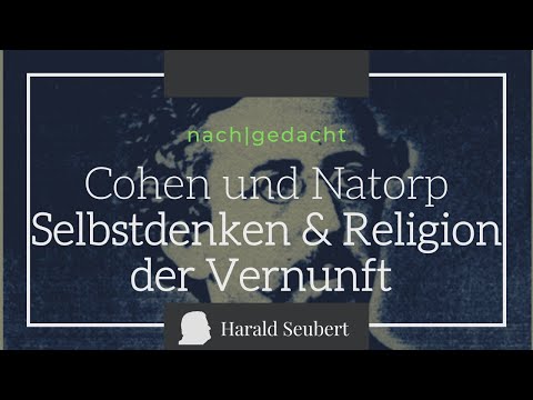 Zum Selbstdenken, Religion der Vernunft und Verstehen: Hermann Cohen, Paul Natorp [nach|geacht 68]