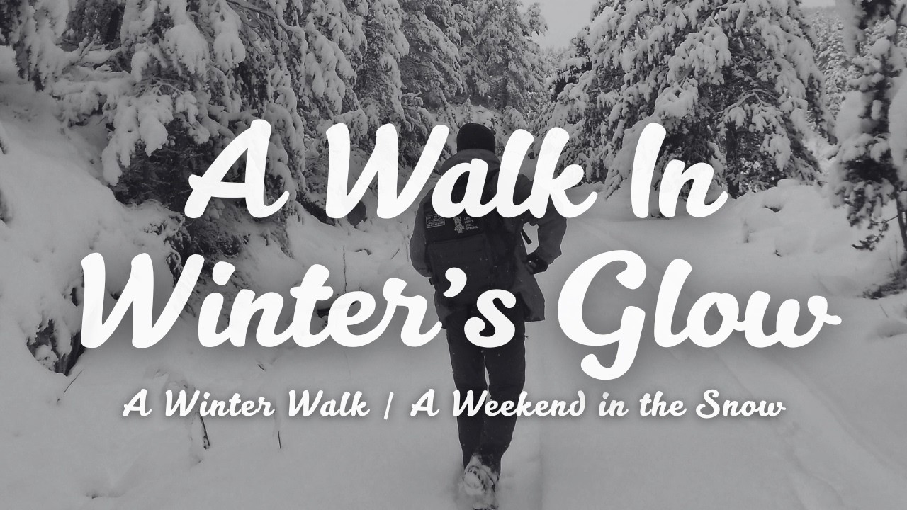 A Winter Walk, A Weekend in the Snow | The Scenic Scroll Channel