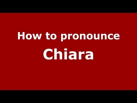 How to Pronounce Chiara - PronounceNames.com