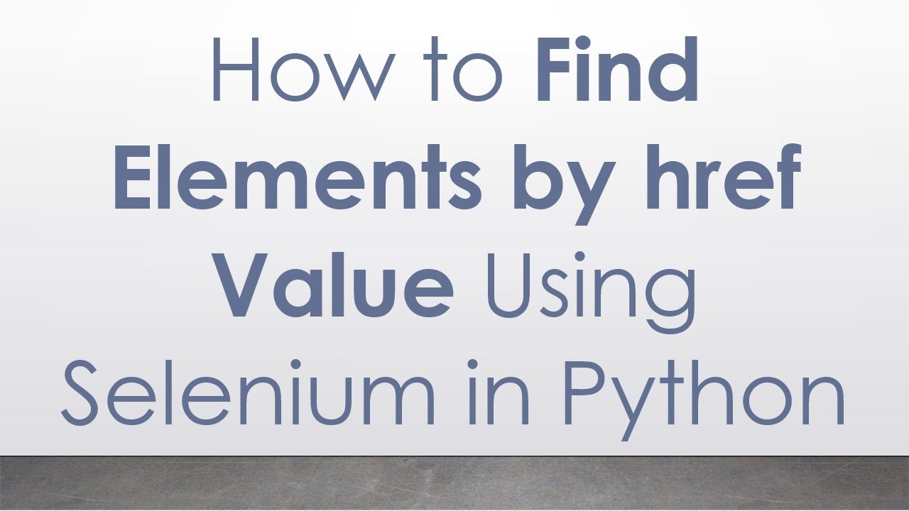 How to Find Elements by href Value Using Selenium in Python