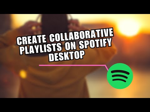 How to Create Collaborative Playlists on Spotify Desktop