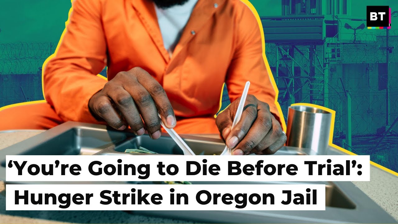 ‘You’re Going to Die Before Trial’: Hunger Strike in Oregon Jail
